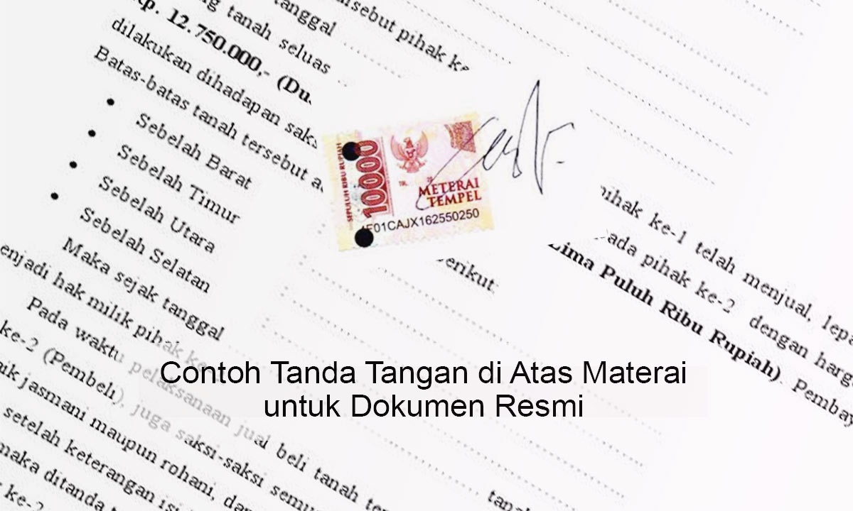 Contoh Tanda Tangan di Atas Materai untuk Dokumen Resmi Contoh Tanda Tangan di Atas Materai untuk Dokumen Resmi