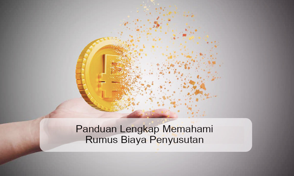 Panduan Lengkap Memahami Rumus Biaya Penyusutan